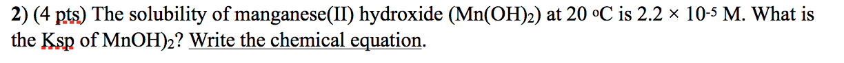 Solved 2)(4 pts) The solubility of manganese(II) hydroxide | Chegg.com