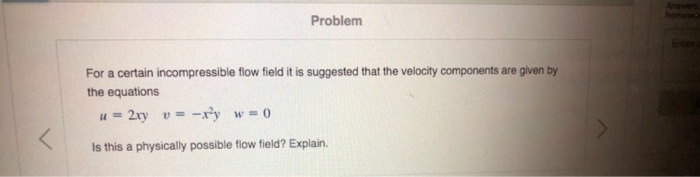 Solved Problem For a certain incompressible flow field it is | Chegg.com Solved Problem For a certain incompressible flow field it is | Chegg.com