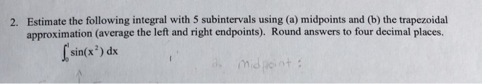 Solved Estimate the following integral with 5 subintervals | Chegg.com