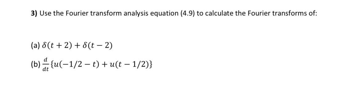 Solved 3 Use The Fourier Transform Analysis Equation 4 9