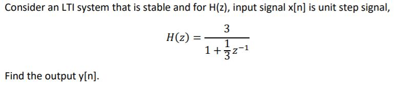 Solved Consider an LTI system that is stable and for H(z), | Chegg.com