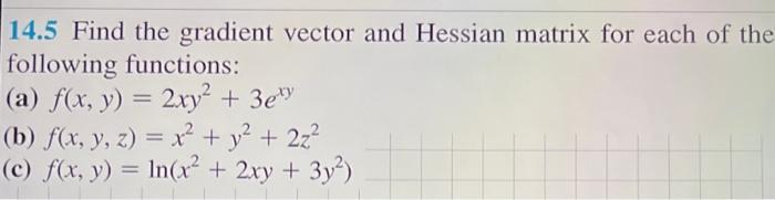 Solved 14 5 Find The Gradient Vector And Hessian Matrix For