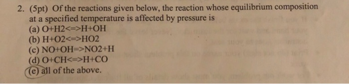 Solved 2. (5pt) Of the reactions given below, the reaction | Chegg.com