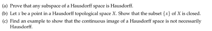 Solved (a) Prove that any subspace of a Hausdorff space is | Chegg.com