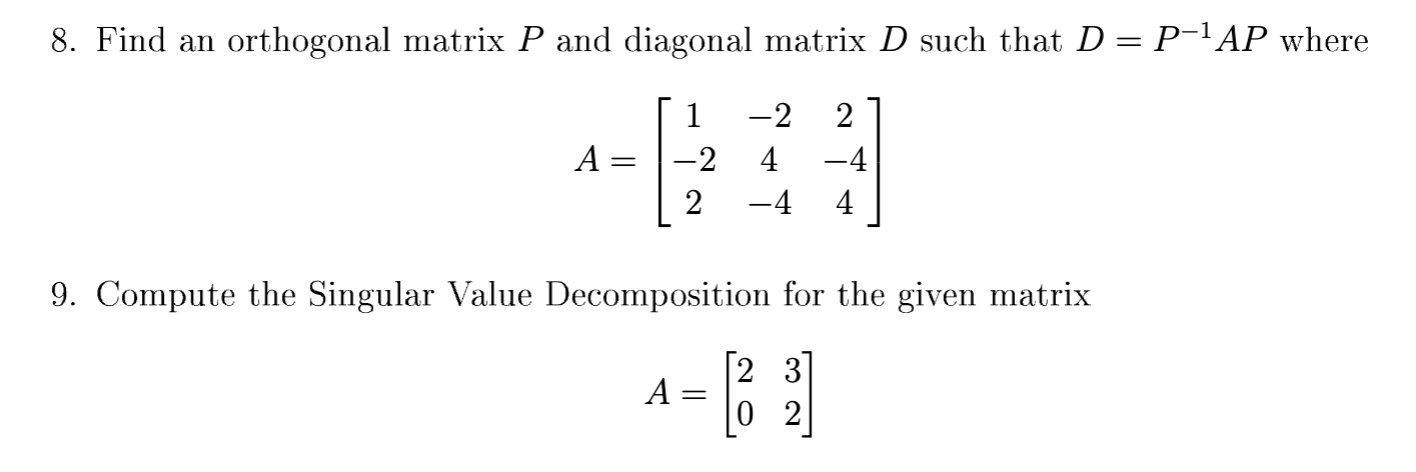 Solved 8. Find an orthogonal matrix P and diagonal matrix D | Chegg.com