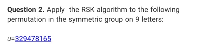 Solved Apply the RSK algorithm to the following permutation | Chegg.com