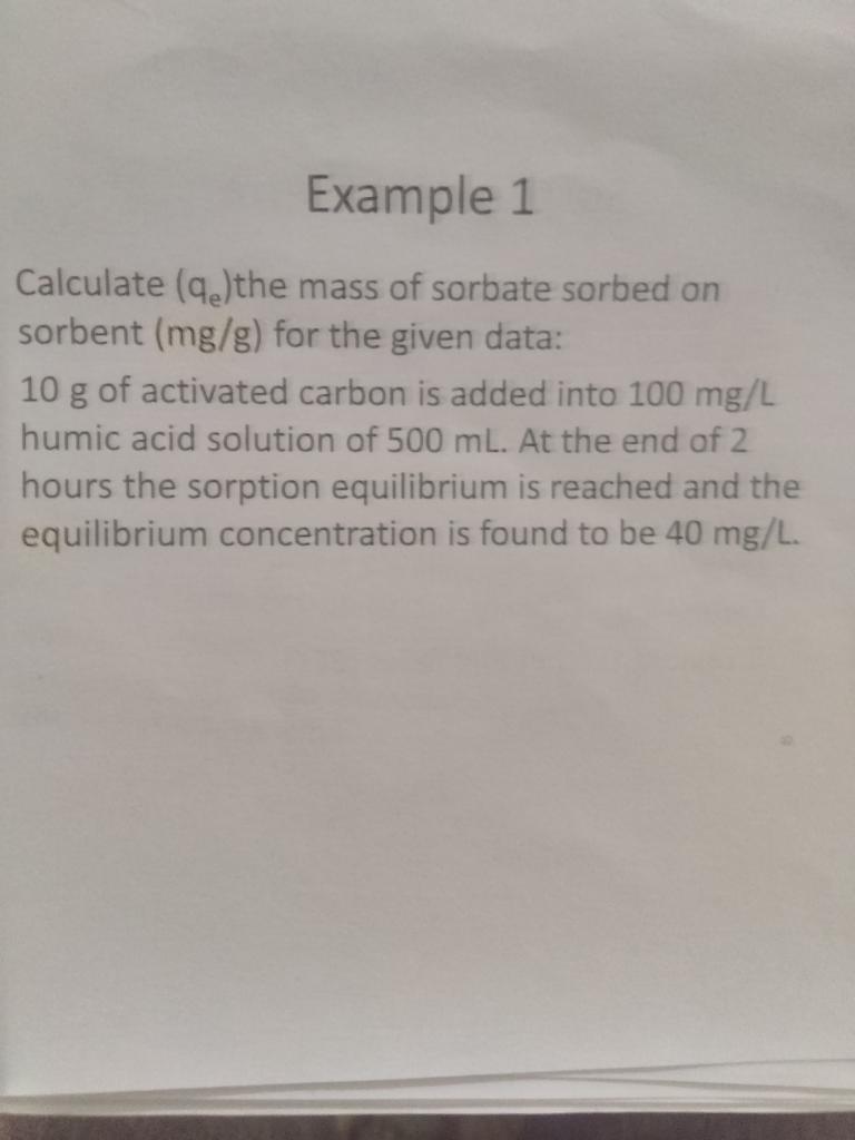 Solved Example 1 Calculate (qe)the mass of sorbate sorbed on | Chegg.com