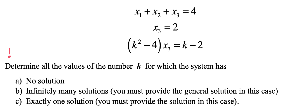 Solved x1+x2+x3=4x3=2(k2−4)x3=k−2 Determine all the values | Chegg.com