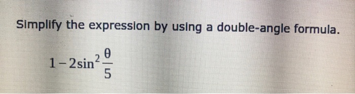 Solved Simplify the expression by using a double-angle | Chegg.com