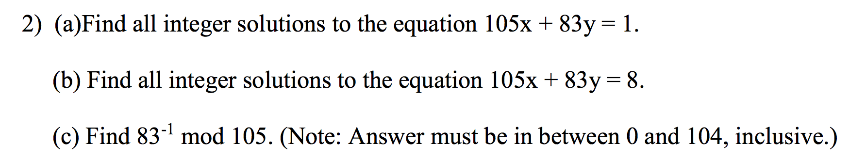 Solved 2) (a)Find all integer solutions to the equation 105x | Chegg.com Solved 2) (a)Find all integer solutions to the equation 105x | Chegg.com