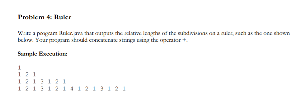 Solved Problem 4: Rulcr Write a program Ruler.java that | Chegg.com