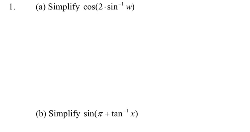 Solved 1. (a) Simplify cos(2-sin-' w) (b) Simplify sin(a + | Chegg.com