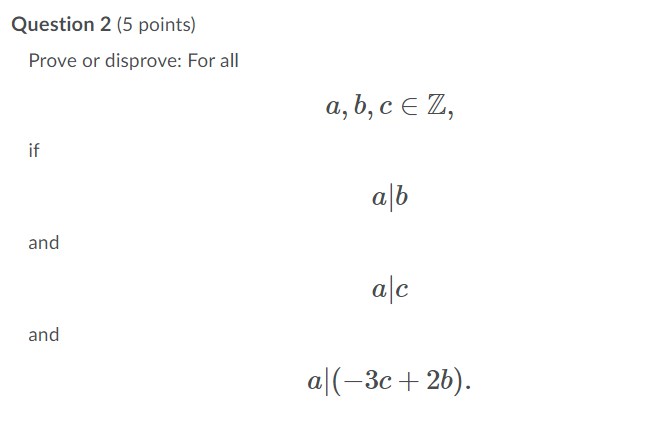 Solved Question 2 (5 points) Prove or disprove: For all a, | Chegg.com