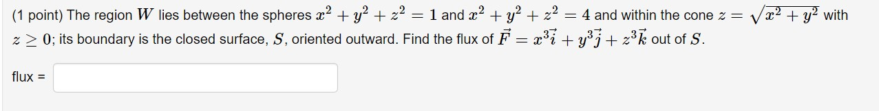 Solved The region W lies between the spheres x2+y2+z2=1 and | Chegg.com