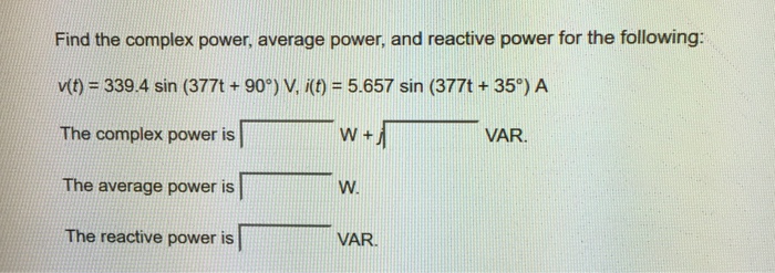 Solved Find the complex power, average power, and reactive | Chegg.com