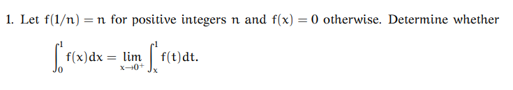 Solved 1. Let f(1/n) = n for positive integers n and f(x) = | Chegg.com