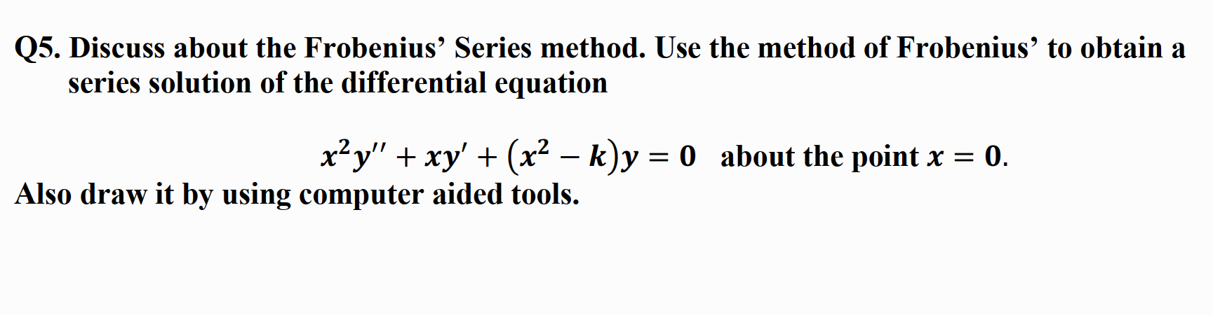 Solved Q5. Discuss about the Frobenius' Series method. Use | Chegg.com
