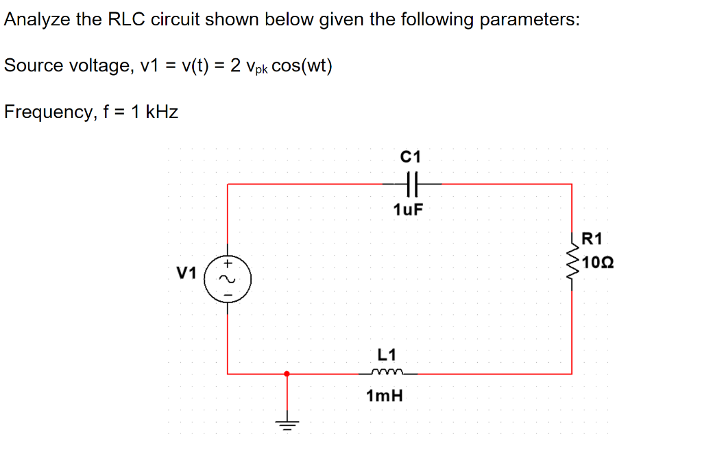 Solved Analyze the RLC circuit shown below given the | Chegg.com