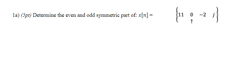 Solved 1a) (5pt) Determine the even and odd symmetric part | Chegg.com