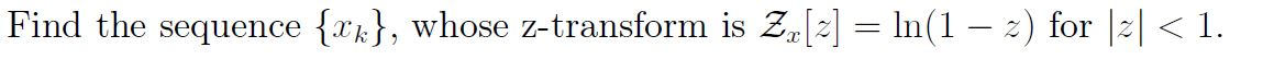 Solved Find the sequence {xk}, whose z-transform is Zx[2] = | Chegg.com