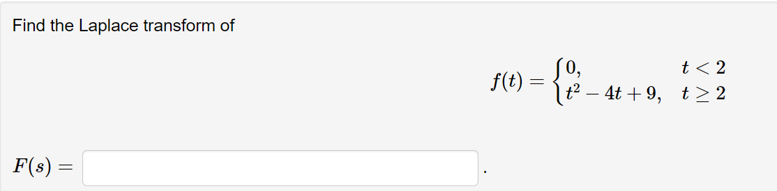 Solved Find the Laplace transform of f(t) = so, t