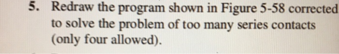 Solved Redraw the program shown in Figure 5-58 corrected to | Chegg.com