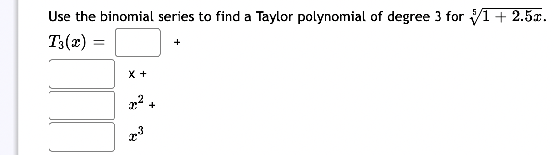 Solved Use the binomial series to find a Taylor polynomial | Chegg.com