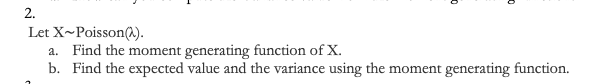Solved Let X∼Poisson(λ). a. Find the moment generating | Chegg.com