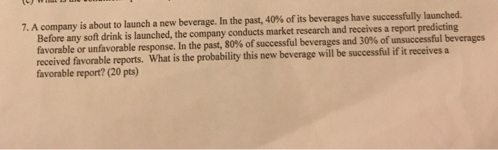 Solved 7. A company is about to launch a new beverage. In | Chegg.com