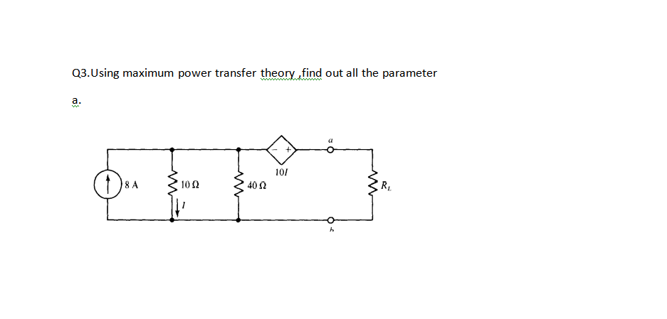 Solved Q3.Using maximum power transfer theory find out all | Chegg.com