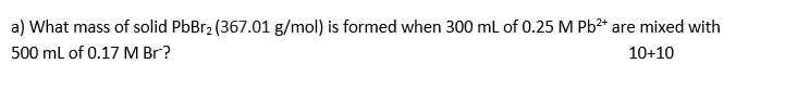 Solved a) What mass of solid PbBr2 (367.01 g/mol) is formed | Chegg.com