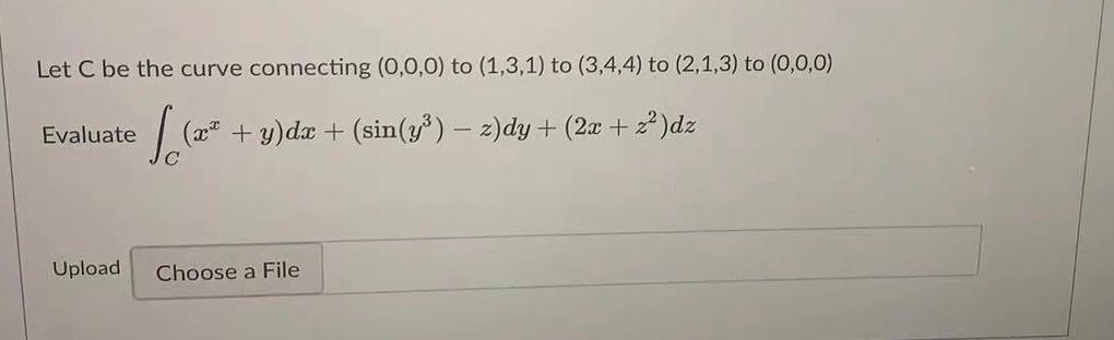 Solved Let C be the curve connecting (0,0,0) to (1,3,1) to | Chegg.com