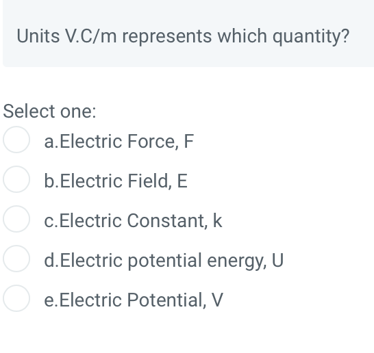 Solved Units V.C/m represents which quantity? Select one: | Chegg.com