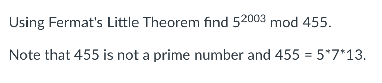Solved Using Fermat's Little Theorem find 52003 mod 455. | Chegg.com