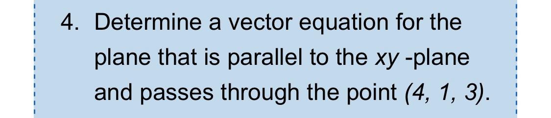 Solved 4. Determine a vector equation for the plane that is | Chegg.com