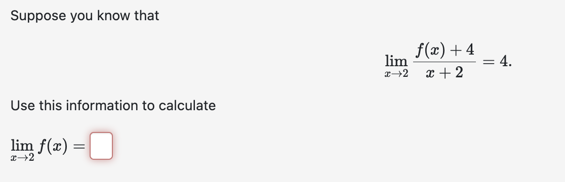 Solved Suppose you know thatlimx→2f(x)+4x+2=4.Use this | Chegg.com