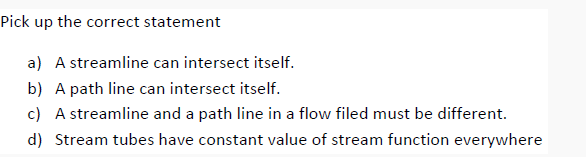 Solved Pick up the correct statementa) ﻿A streamline can | Chegg.com