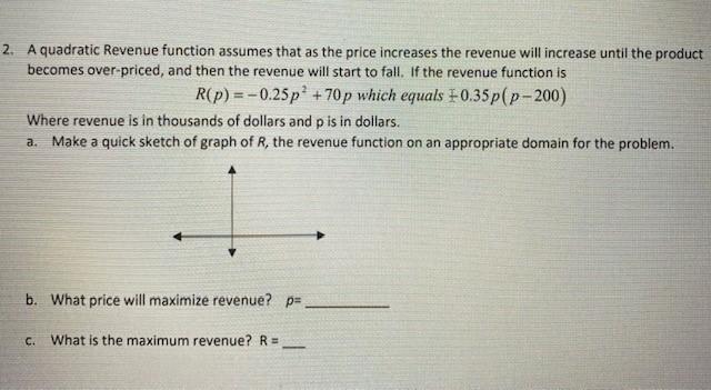 Solved 2. A quadratic Revenue function assumes that as the | Chegg.com