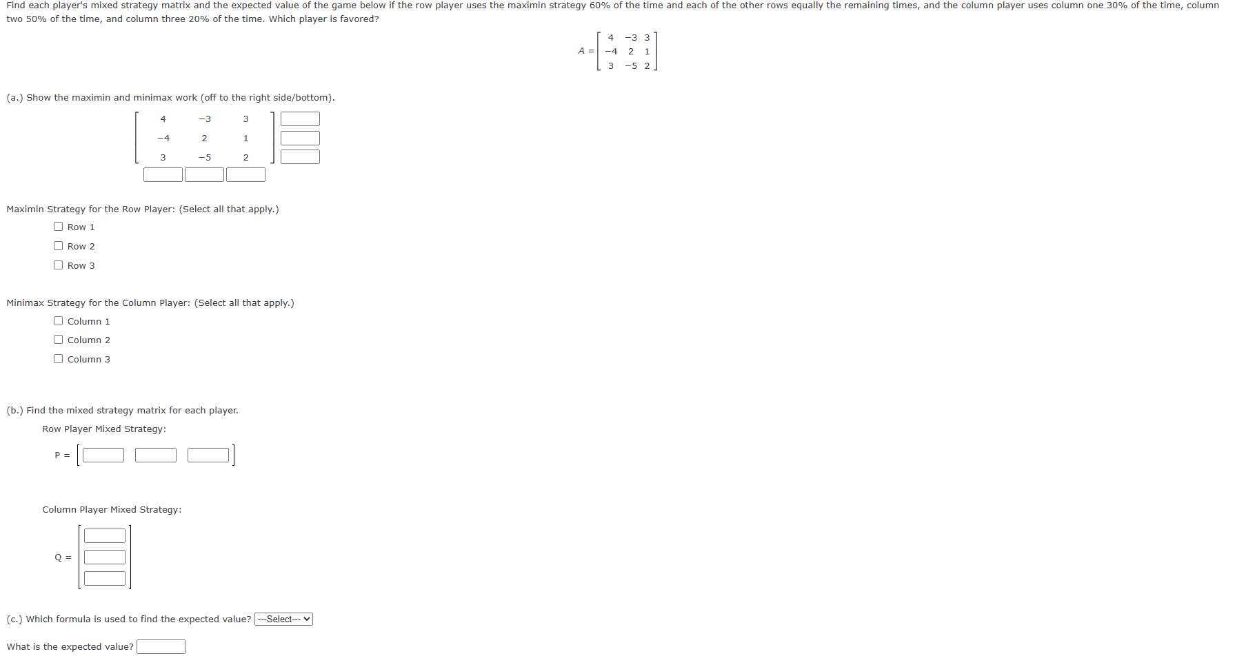 Solved A=⎣⎡4−43−32−5312⎦⎤ (a.) Show the maximin and minimax | Chegg.com