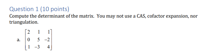 Solved Question 1 (10 points) Compute the determinant of the | Chegg.com
