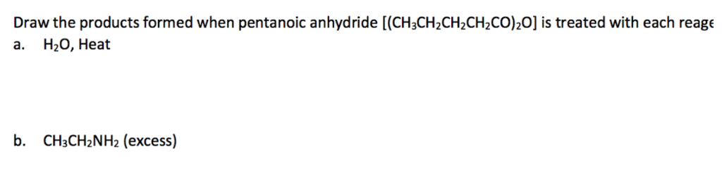 Solved Draw the products formed when pentanoic anhydride | Chegg.com