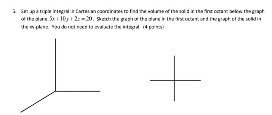 Solved 5. Set up a triple integral in Cartesian coordinates | Chegg.com