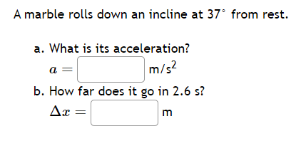 Solved A marble rolls down an incline at 37° ﻿from rest.a. | Chegg.com