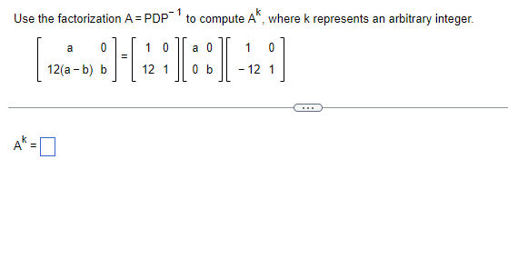 Solved Use the factorization A=PDP-1 ﻿to compute Ak, ﻿where | Chegg.com