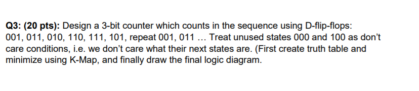Solved Q3: (20 pts): Design a 3-bit counter which counts in | Chegg.com
