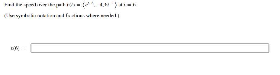 Solved Find the speed over the path r(t)= et−6,−4,6t−1 at | Chegg.com