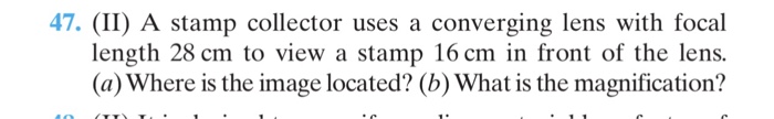 Solved 47. (II) A stamp collector uses a converging lens | Chegg.com