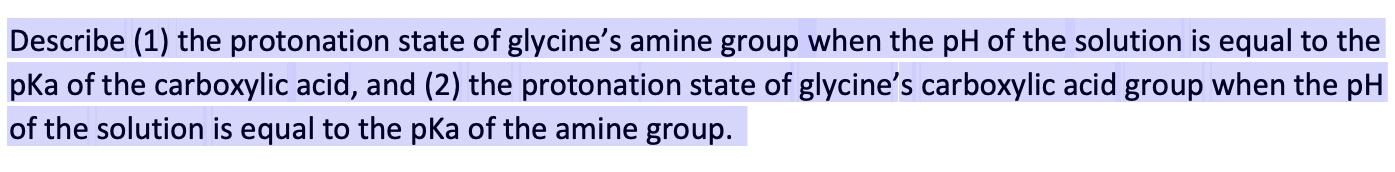 Solved Describe (1) ﻿the protonation state of glycine's | Chegg.com