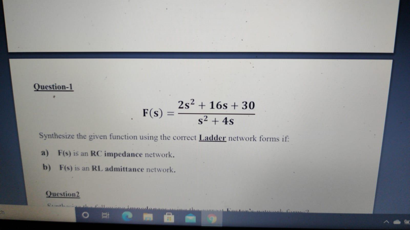 Solved Question-1 F(S) 2s2 + 16s + 30 s2 + 4s = Synthesize | Chegg.com