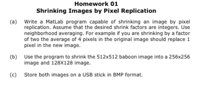 Solved Homework 01 Shrinking Images by Pixel Replication (a) | Chegg.com